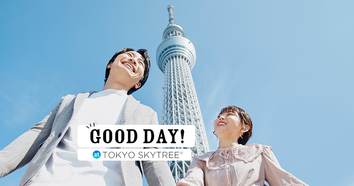 GOOD DAY! AT TOKYO SKYTREE | TOKYO SKY TREE